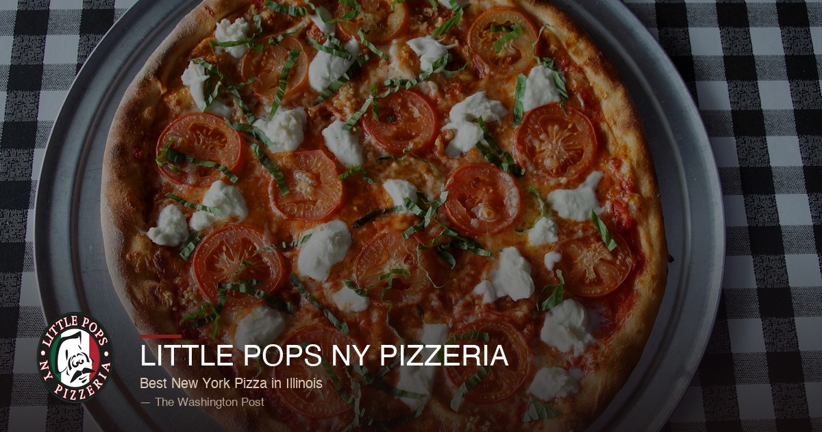 Little Pops Pizzeria — Best NY-Style Pizza in Illinois